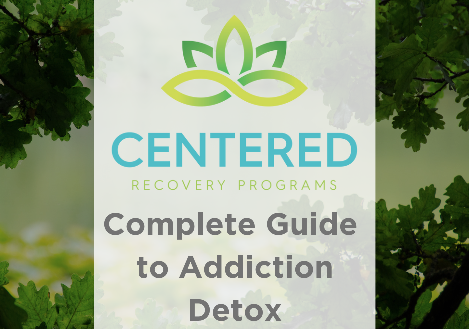 The Complete Guide to Addiction Detox - Centered Recovery Programs