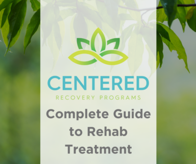 The Complete Guide to Rehab Treatment - Centered Recovery Programs
